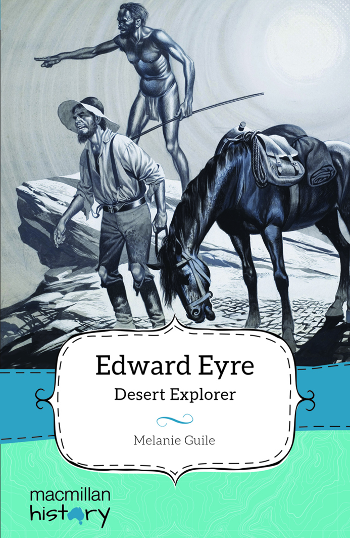 Macmillan History - Year 5: Biography Topic Book - Edward Eyre: Desert ...